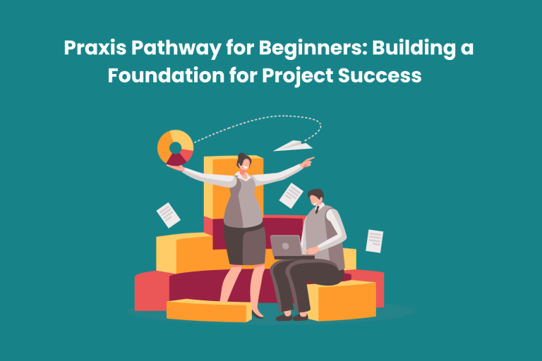 Praxis Pathway for Beginners: Building a Foundation for Project Success ...